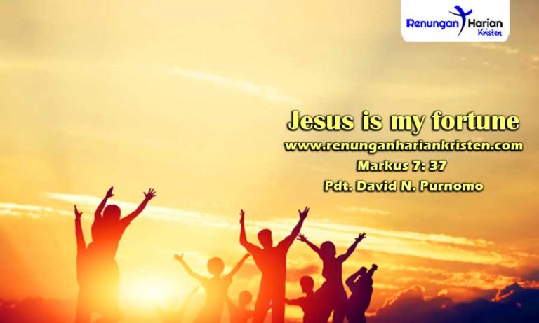 Khotbah Kristen Markus 7: 37 | Jesus is my fortune – Renungan Harian ...