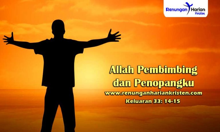 Keluaran 33: 14-15 | Allah Pembimbing dan Penopangku – Renungan Harian ...