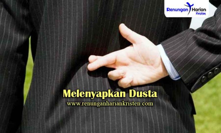 Melenyapkan Dusta – Renungan Harian Kristen