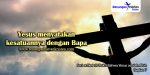 Yesus menyatakan kesatuan-Nya dengan Bapa – Renungan Harian Kristen