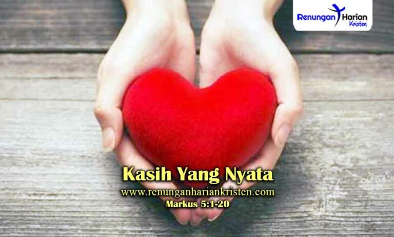 Renungan Markus 5: 1-20 | Kasih Yang Nyata – Renungan Harian Kristen